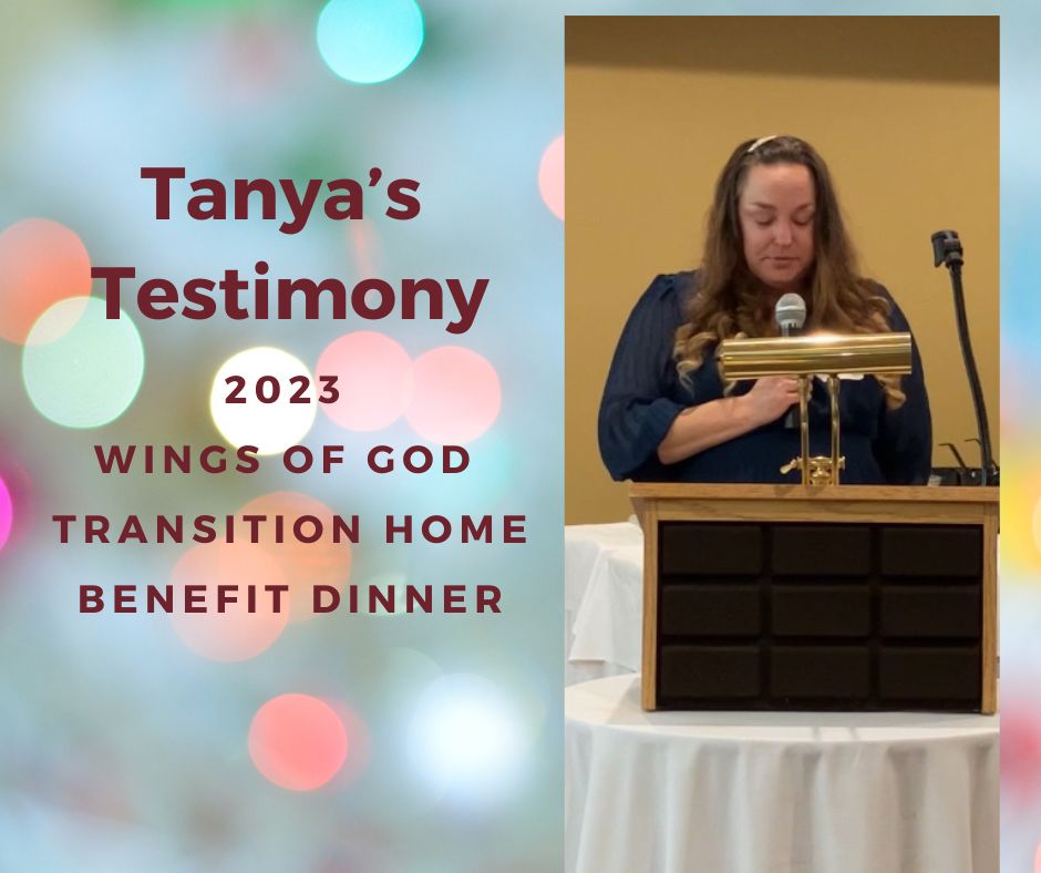 Tanya's Testimony - Wings of God Transition Home for Women